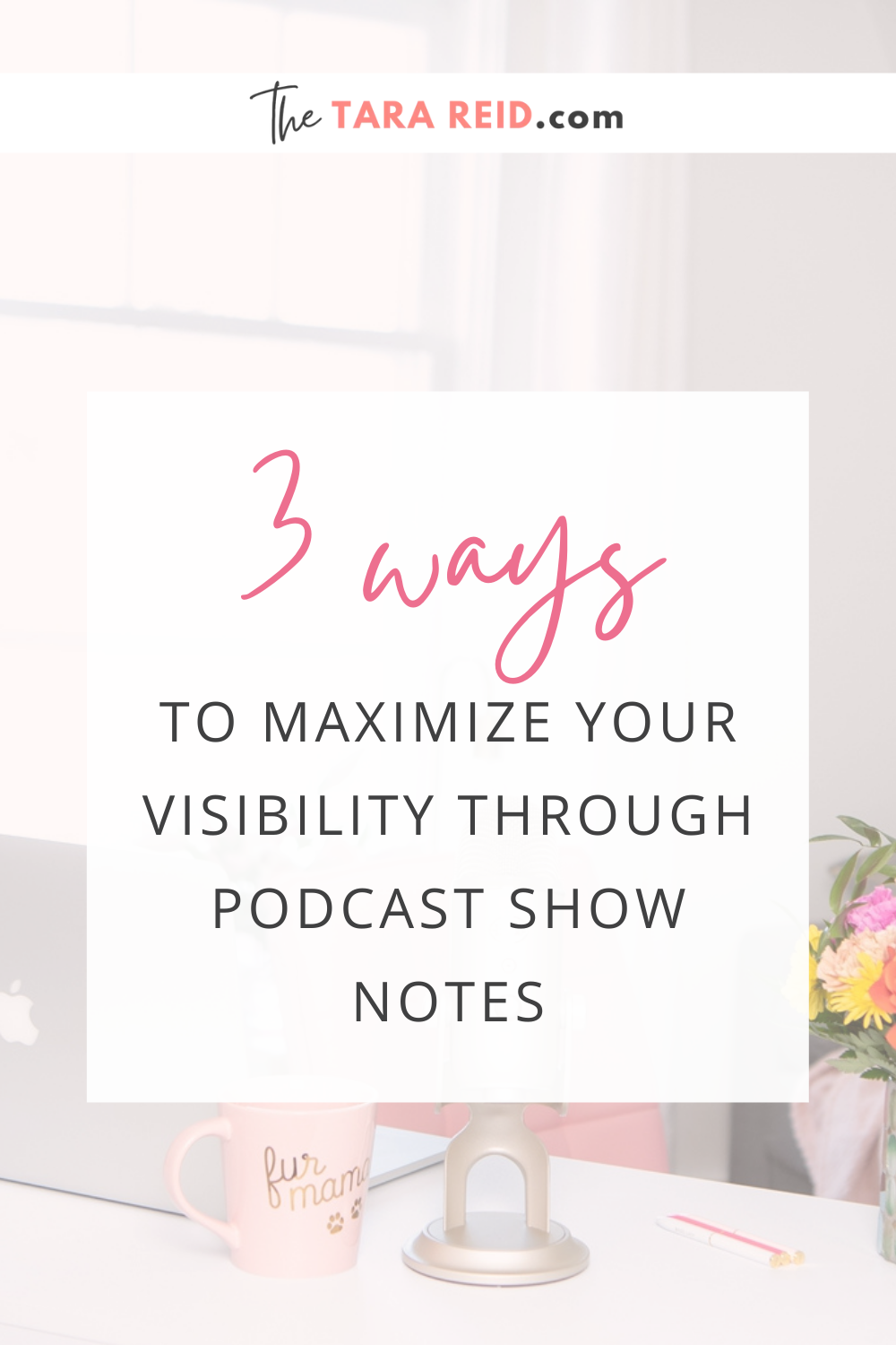 3 Ways to Maximize Your Visibility through Podcast Show Notes