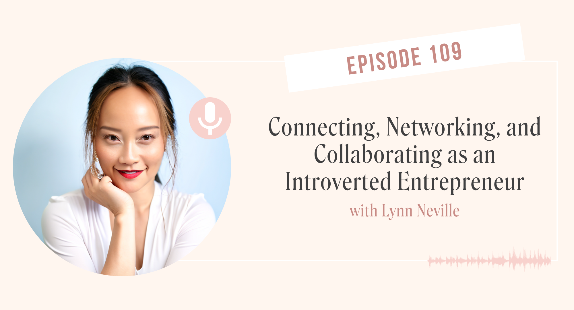 Connecting, Networking, and Collaborating as an Introverted Entrepreneur with Lynn Neville