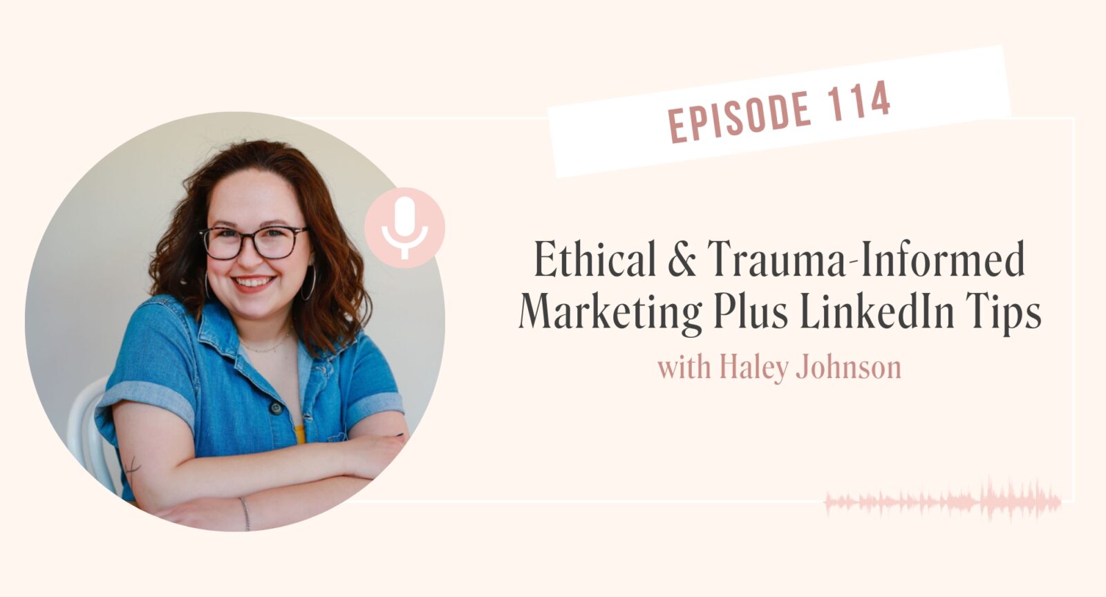 Ethical and Trauma-Informed Marketing with Haley Johnson