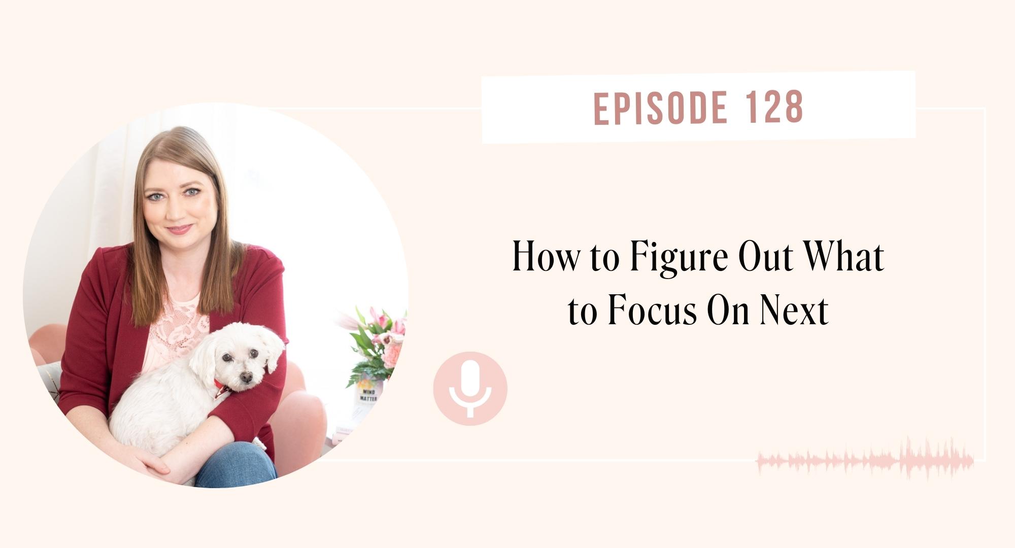 How to Figure Out What to Focus On Next