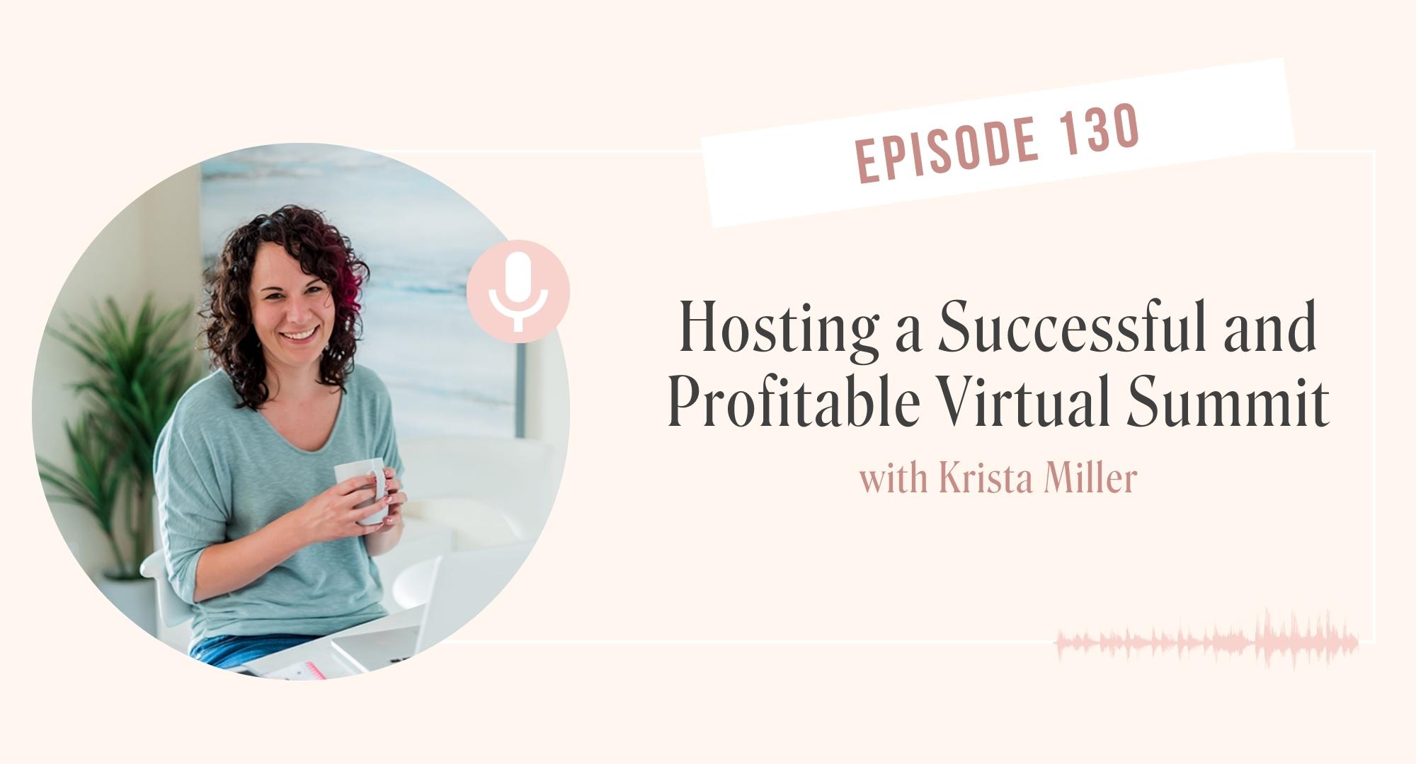 Hosting a Successful and Profitable Virtual Summit with Krista Miller